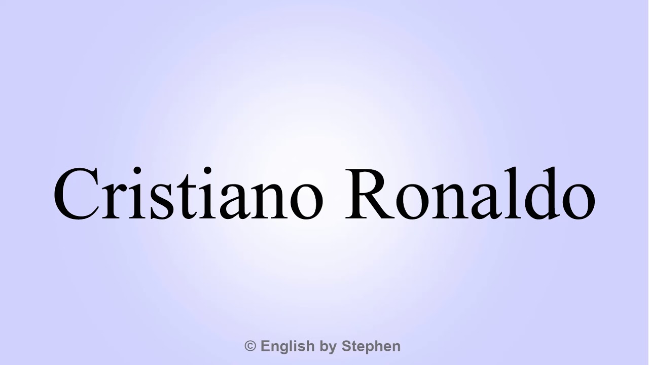 How to pronounce "Cristiano Ronaldo" - YouTube