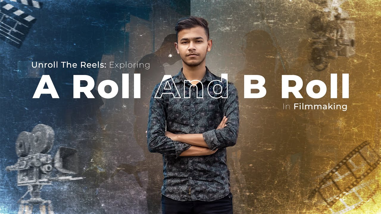 Unroll the Reels: Exploring A-Roll and B-Roll in Filmmaking - YouTube