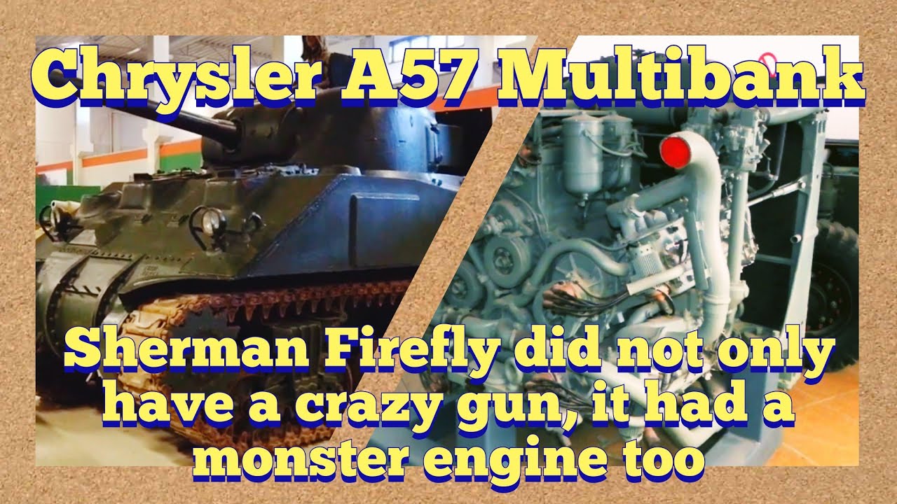 Chrysler A57 Multibank, one crazy Yankee engine for the Sherman Firefly ...