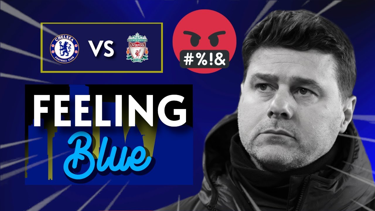 An Absolute ROBBERY | CHELSEA 1 VS 4 LIVERPOOL | #feelingblue - YouTube