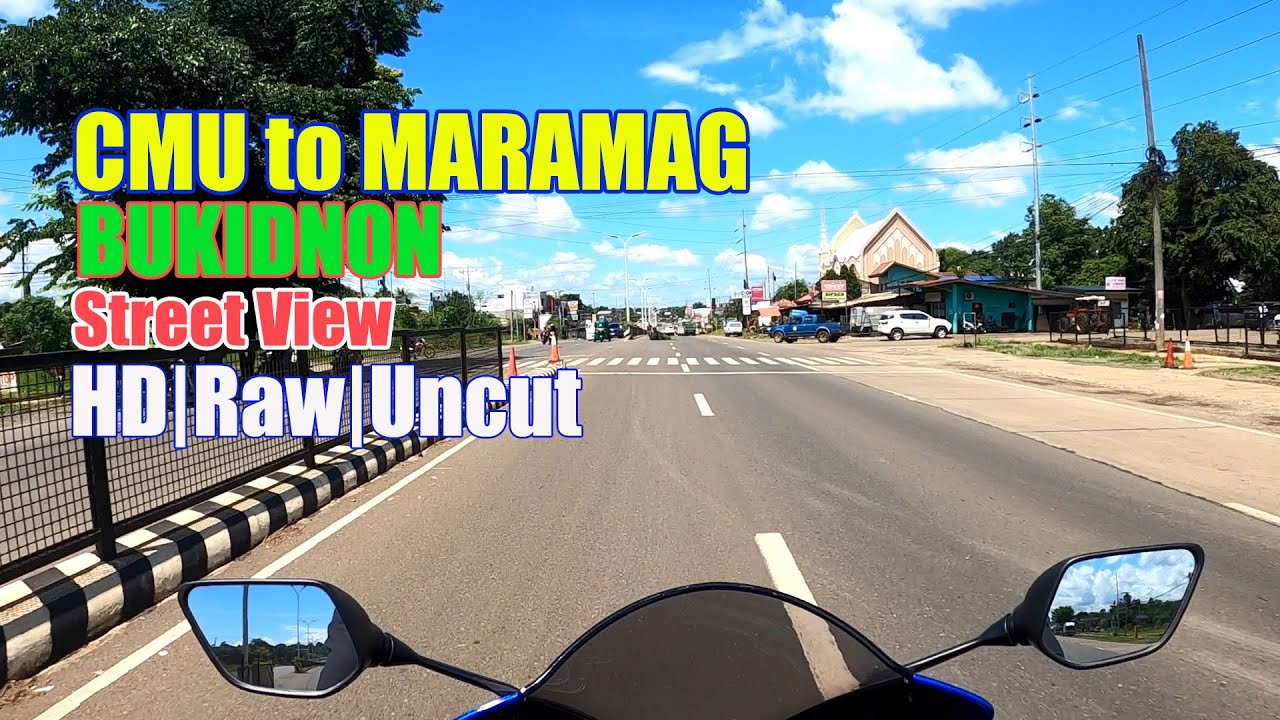 CMU to MARAMAG BUKIDNON | STREET VIEW | HD | RAW | UNCUT - YouTube