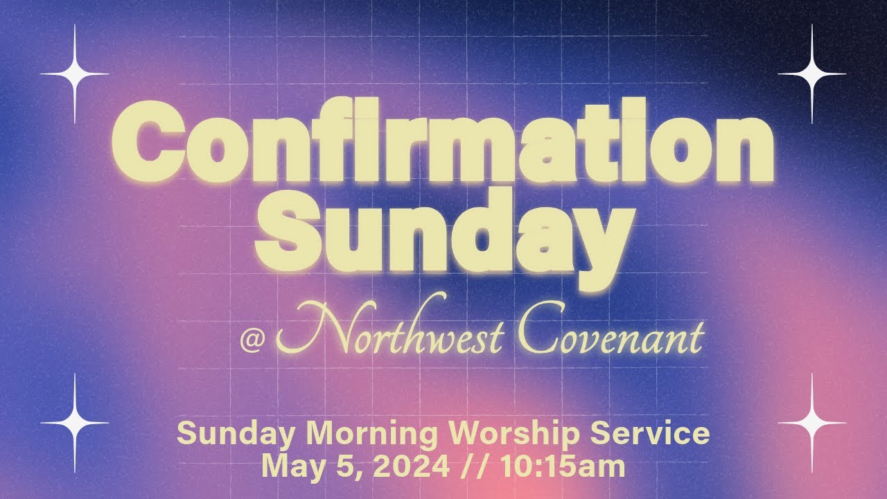 "Confirmation Sunday", Sunday Morning Worship, May 5 2024 - YouTube
