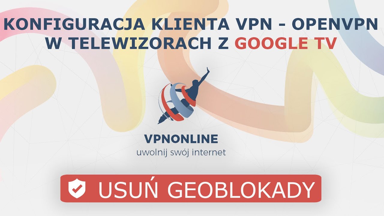 Konfiguracja klienta VPN OpenVPN – GOOGLE TV - sposób na geoblokade z VPNONLINE.PL - YouTube