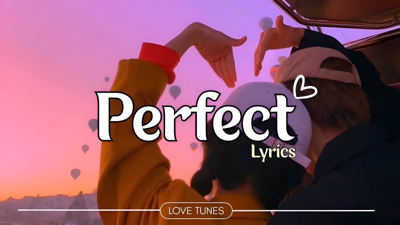 Perfect – Romantic Love Song (Lyrics Video) | Love Tunes - YouTube