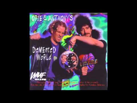 Opie & Anthony Demented World - YouTube