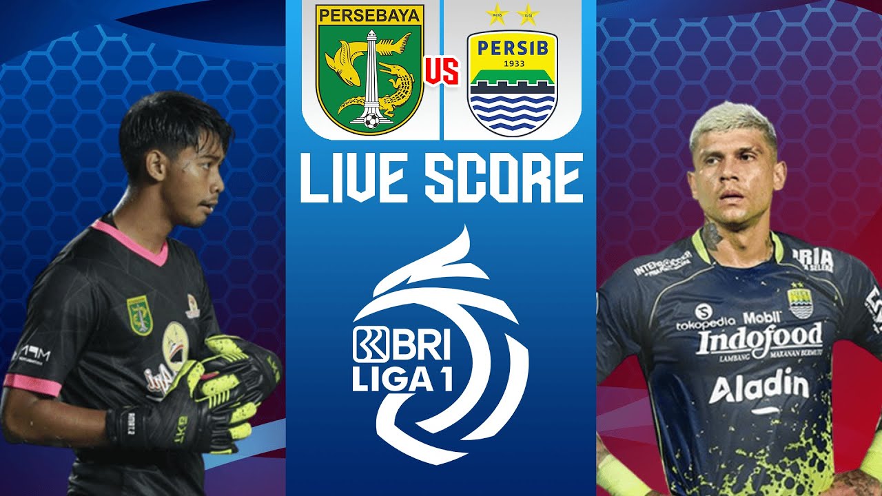 LIVE SCORE : PERSEBAYA VS PERSIB BANDUNG | BRI LIGA 1 INDONESIA - YouTube