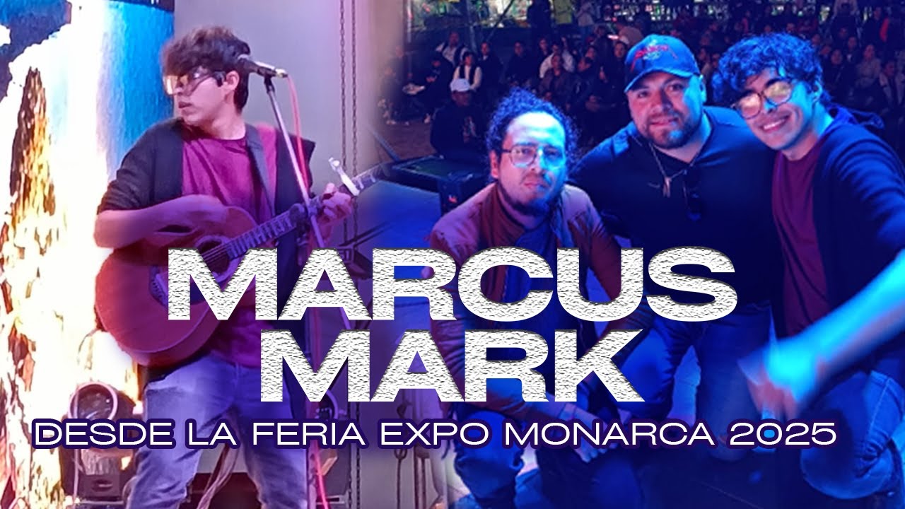 MARCUS MARK EN LA FERIA EXPO MONARCA 2025 - EN VIVO - HIGHLIGHTS #indiemusic #concierto - YouTube