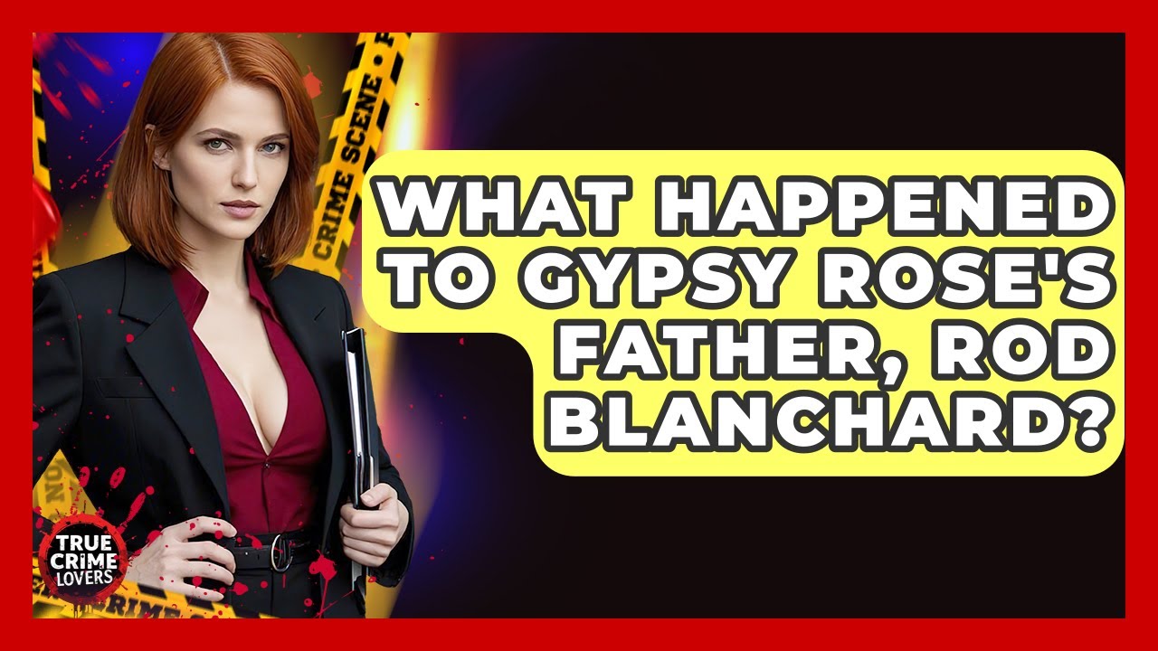 What Happened To Gypsy Rose's Father, Rod Blanchard? - True Crime ...