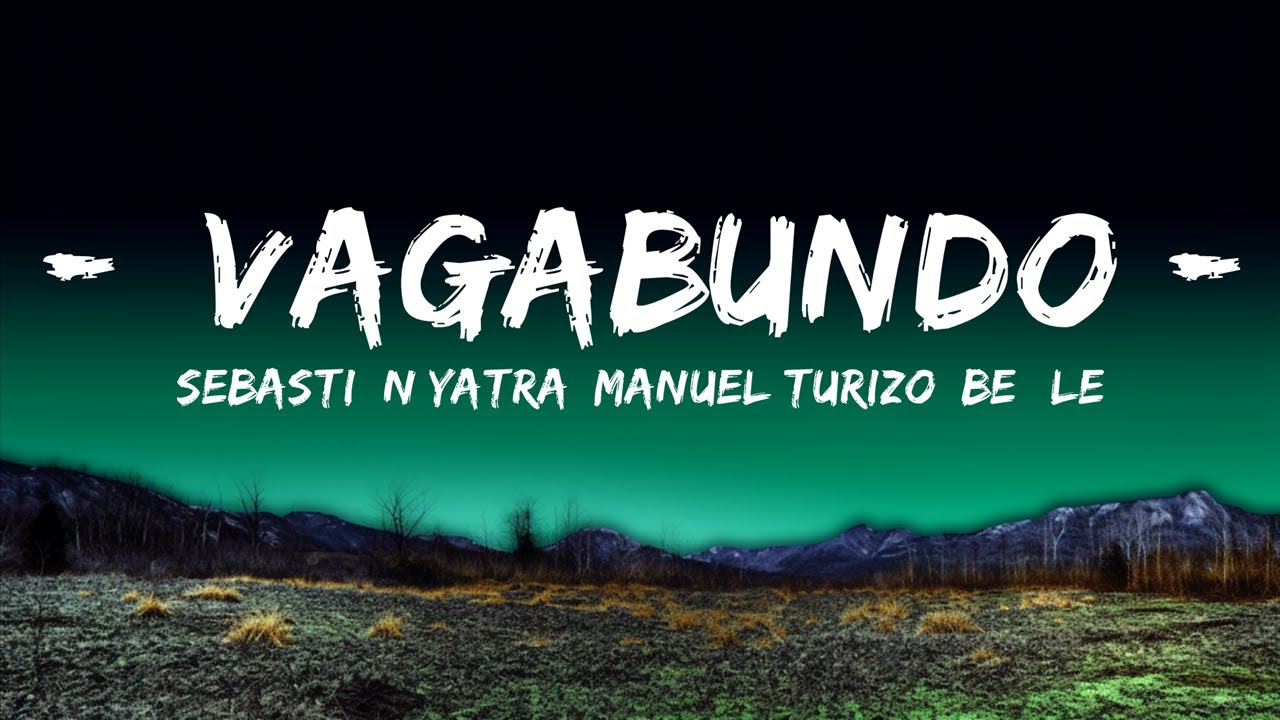 Sebastián Yatra, Manuel Turizo, Beéle - VAGABUNDO | 25 Min - YouTube