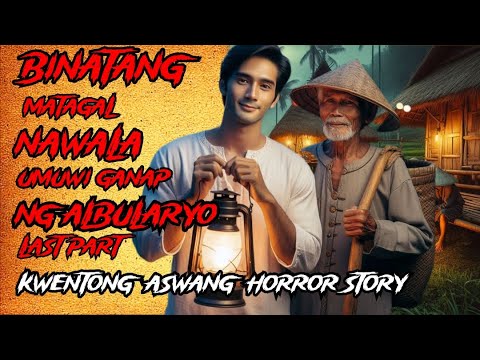 KA NOLE STORY BINATANG NAWALA NG MATAGAL UMUWI GANAP NG ALBULARYO lastpart (Aswang True Story ...