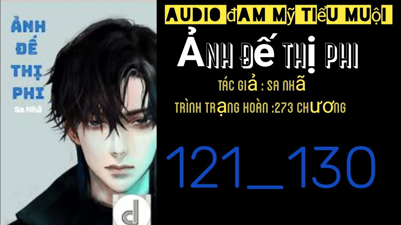 ảnh đế thị phi chương 121_130 audio đam mỹ tiểu muội - YouTube
