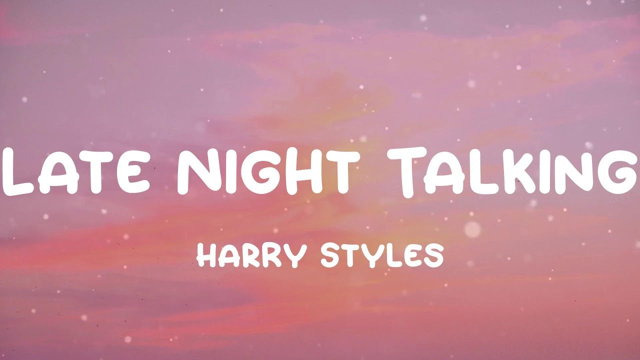 Harry Styles - Late Night Talking (Lyrics) - YouTube