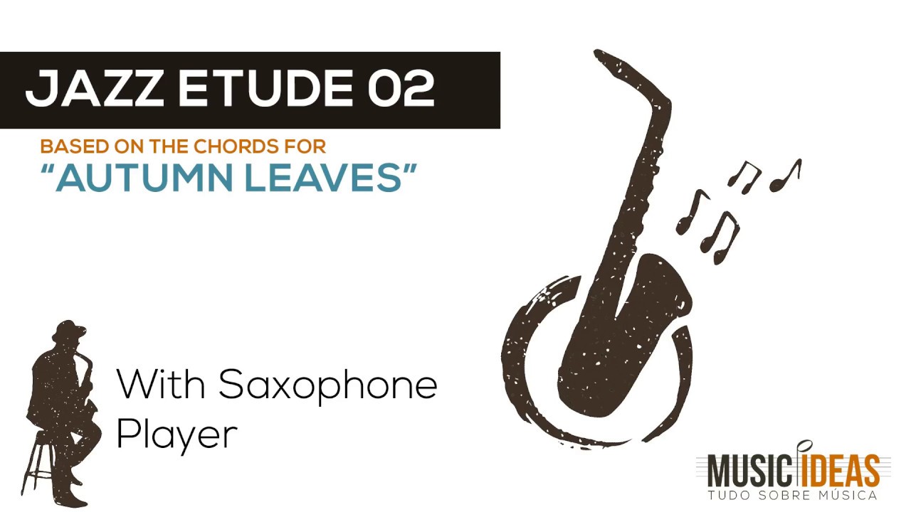 Jazz Etude 02 - based on the chords for "Autumn Leaves" With Saxophone ...