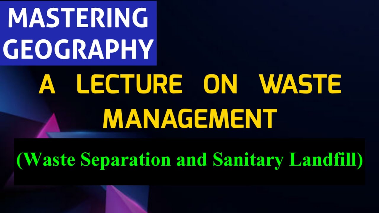 II GEOGRAPHY II A Lecture on Waste Management II Waste Separation and ...
