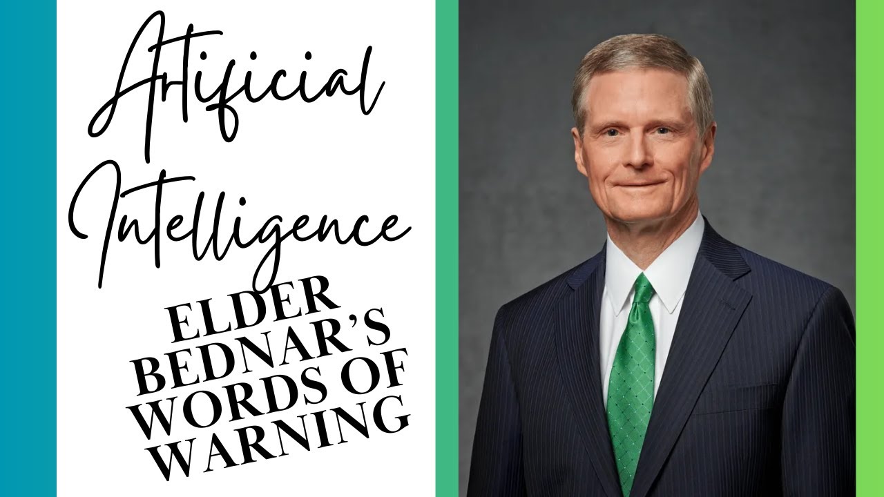 Limitless PERILS from AI ! Elder Bednar's "The Way Things Really Are 2.0" Shocking Warnings and ...