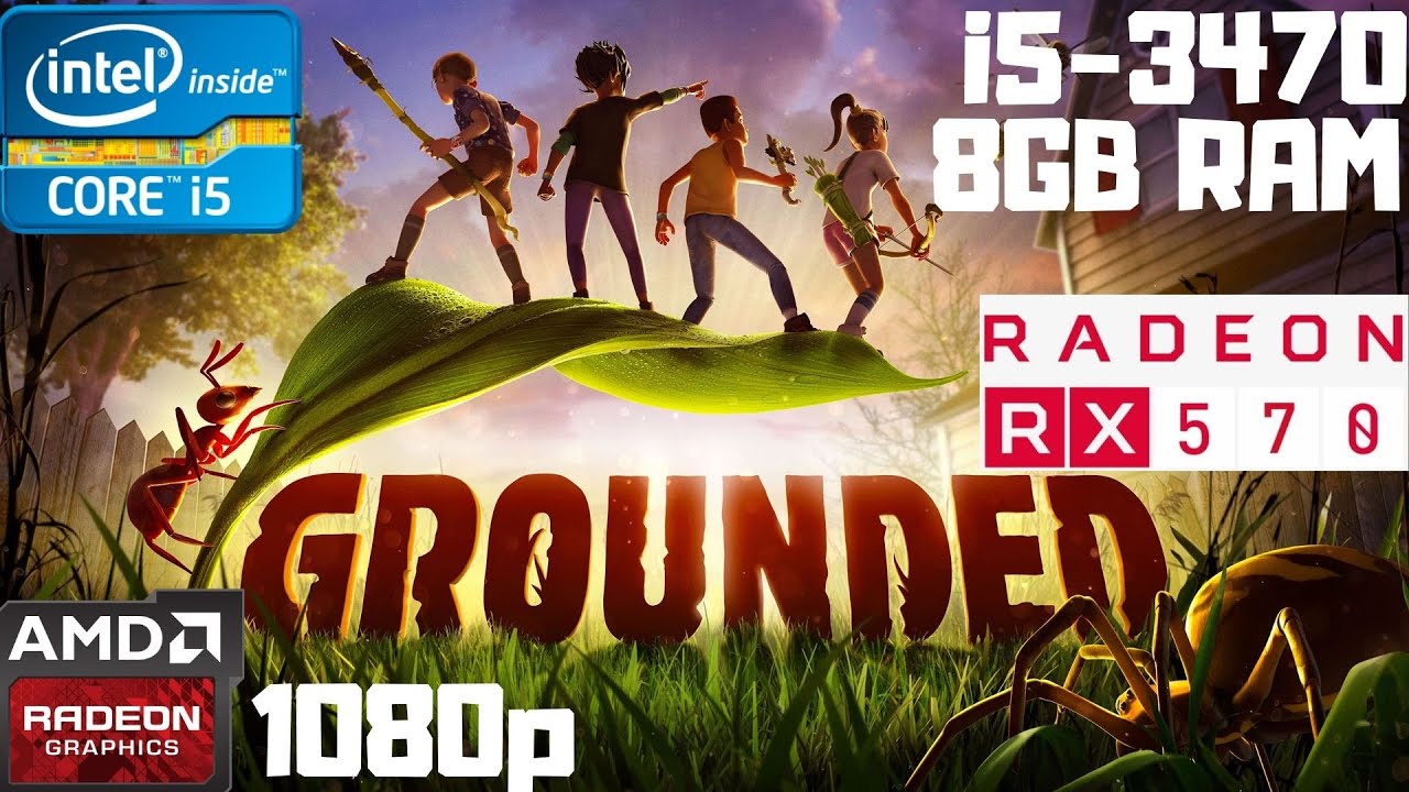 Grounded | i5-3470 | RX 570 8GB | 8GB RAM DDR3 |1080p Gameplay PC ...