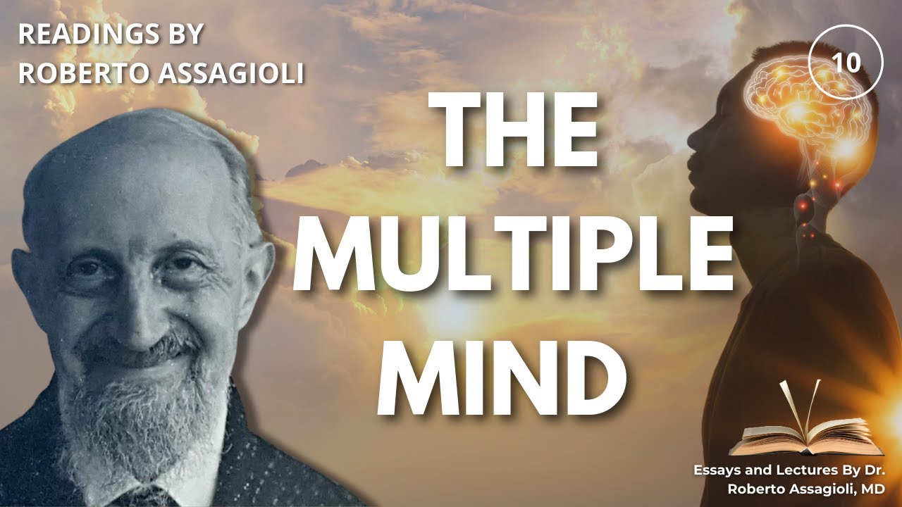 Integrating the Multiple Mind: Roberto Assagioli's Guide to ...