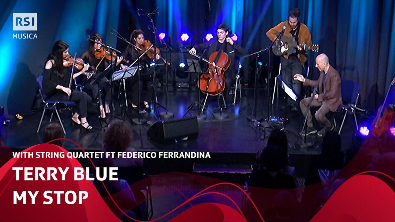 My Stop - Terry Blue with string Quartet ft Federico Ferrandina | RSI ...