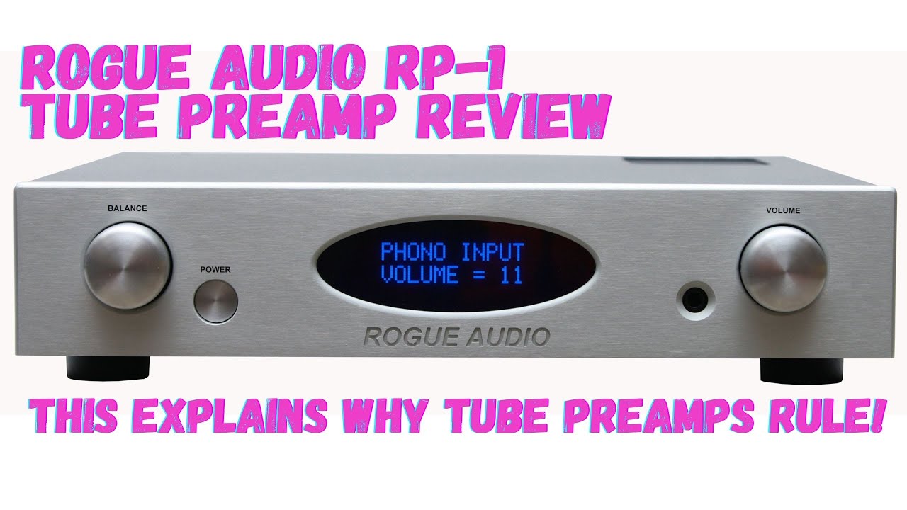 Rogue Audio RP-1 Tube Preamplifier Review | This is why tube preamps ...