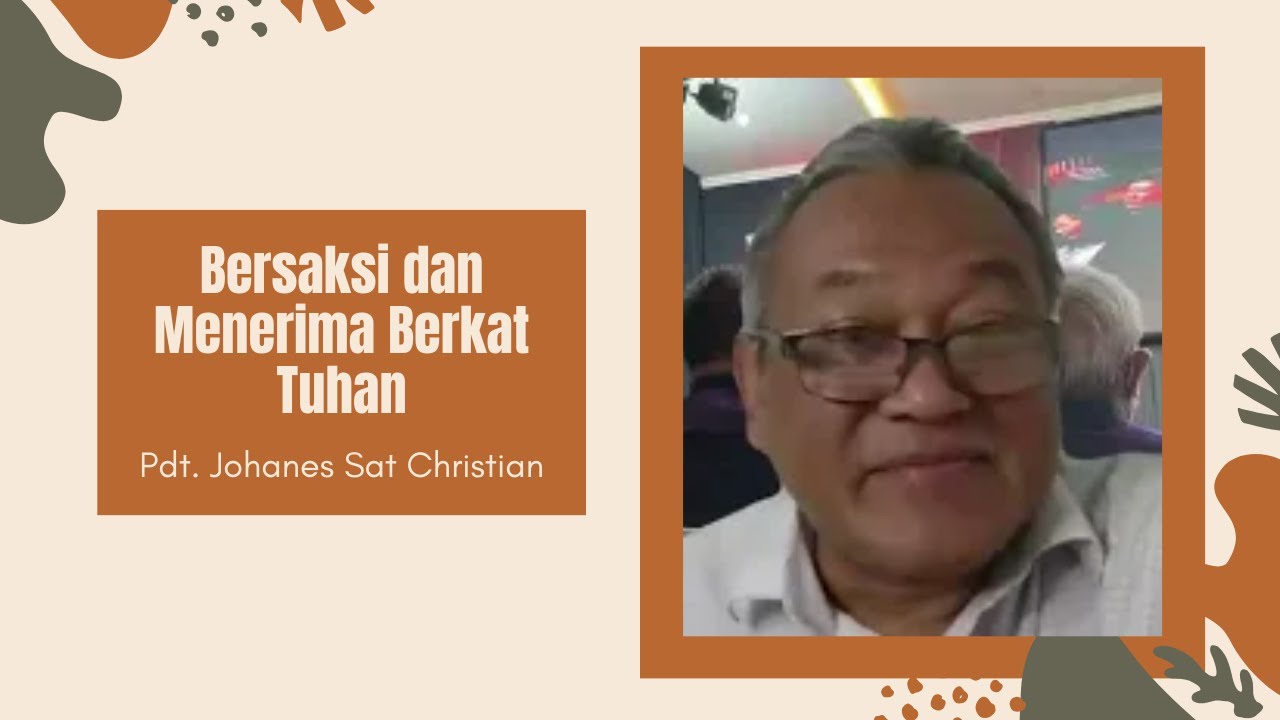 Bersaksi dan Menerima Berkat Tuhan - Pdt. Johanes Sat Christian - YouTube