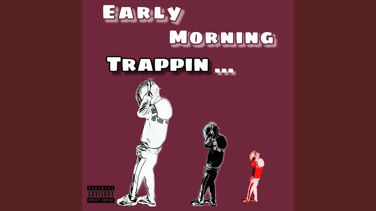 Eary Morning Trappin - YouTube