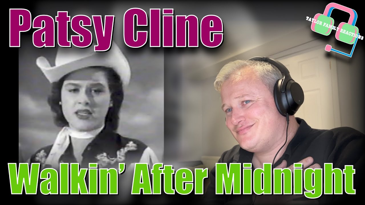 First Time Hearing PATSY CLINE “Walkin’ After Midnight” | Taylor Family ...