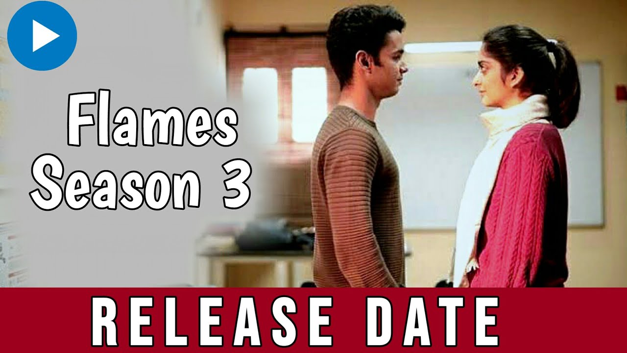 Flames Season 3 Release Date | Flames Season 3 Update | Flames Season 3 ...