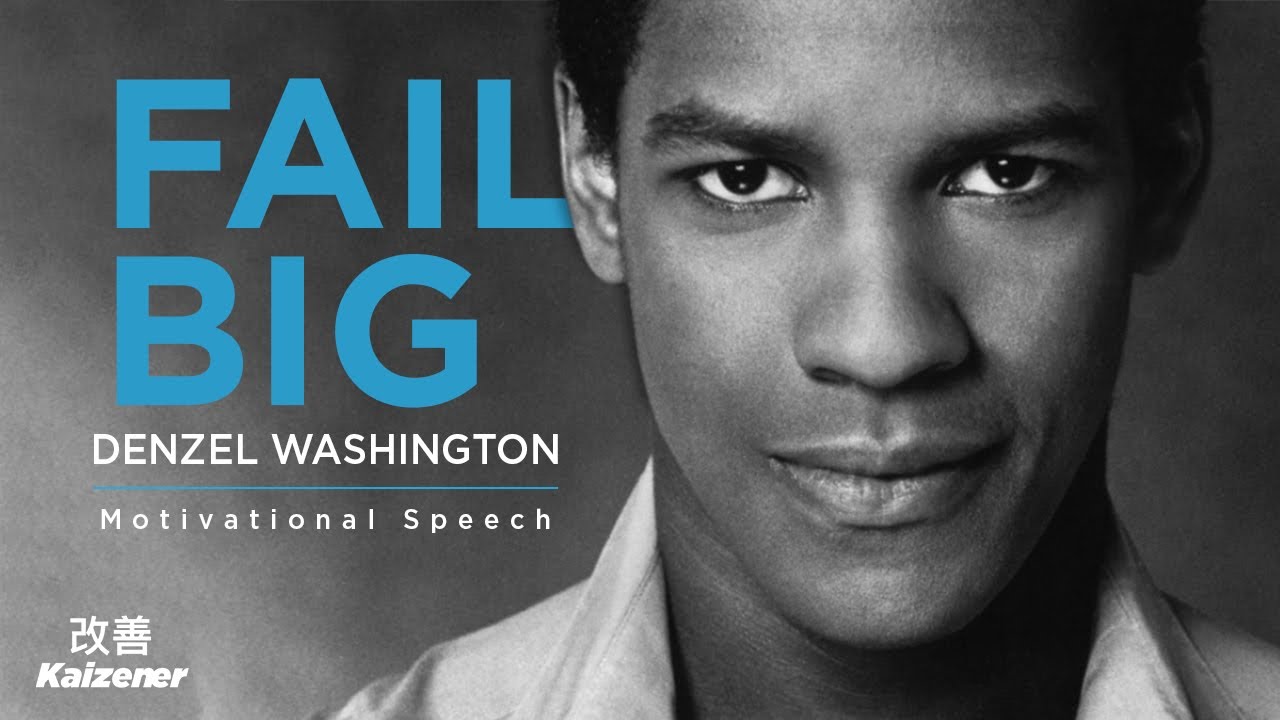 Denzel Washington Motivational Speech | FAIL BIG - YouTube
