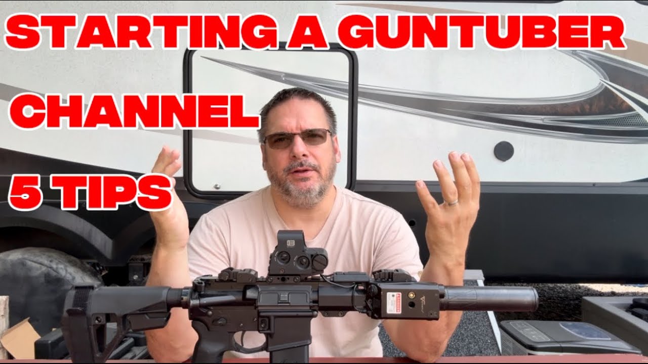 Starting a GunTuber Channel? 5 Things I Wish I Knew Before I Started ...