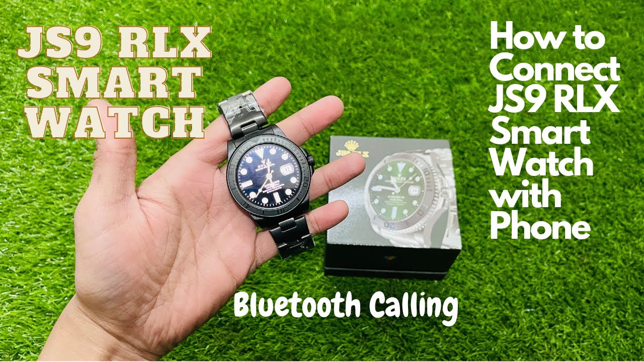 Rolex JS9 RLX Smart Watch | Unboxing, Review & Connectivity | Bluetooth ...