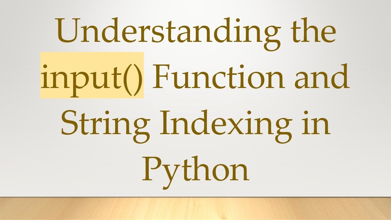 Understanding the input() Function and String Indexing in Python - YouTube