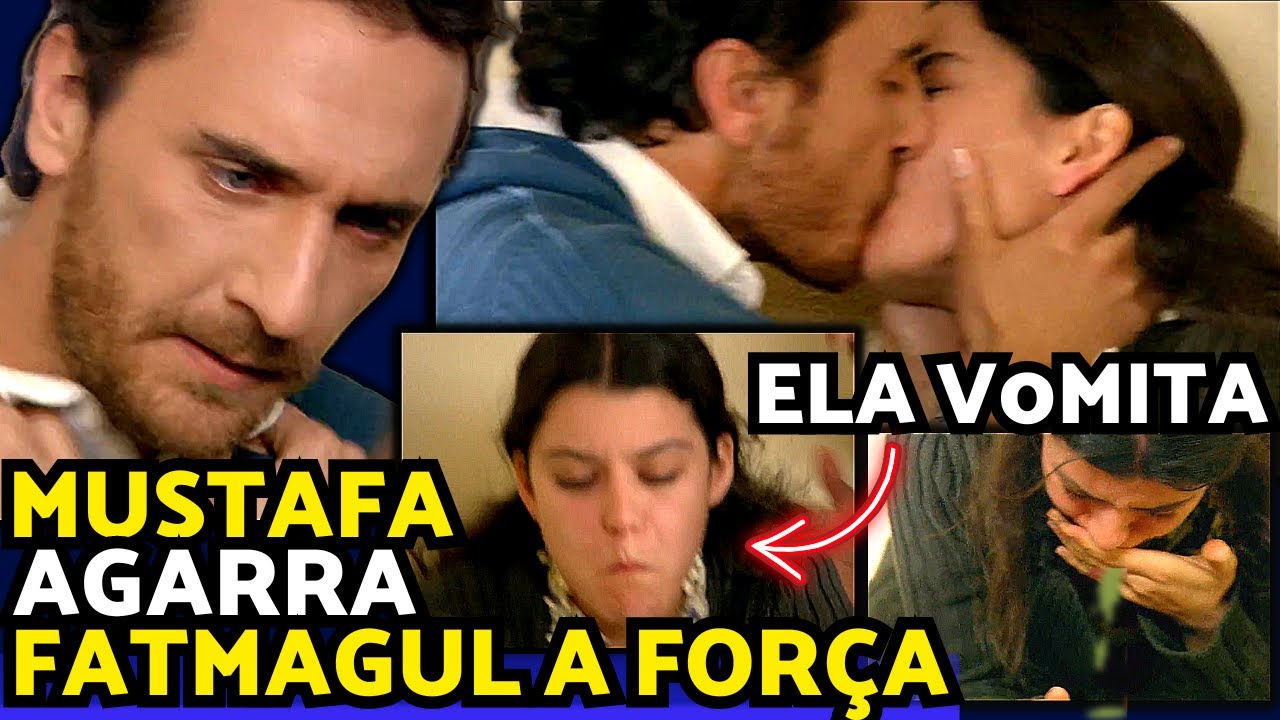 FATMAGUL Mustafa agarra FATIMAGU a força e ela V0MITA - YouTube