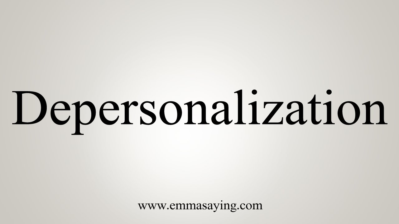 How To Say Depersonalization - YouTube
