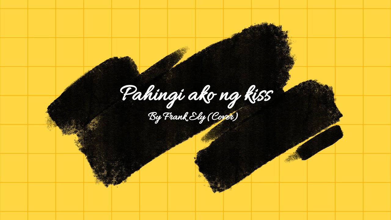 Pahingi Ako Ng Kiss | Frank Ely | COVER WITH LYRICS - YouTube