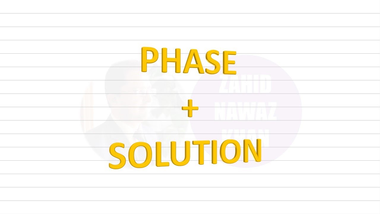 Phase, Solution, Solute, Solvent, Types of Solutions - YouTube