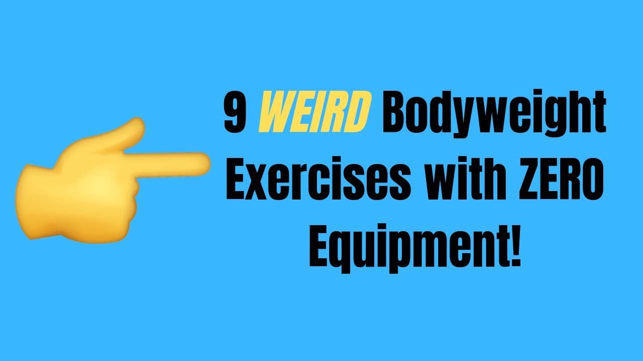 9 Weird Bodyweight Exercises - YouTube