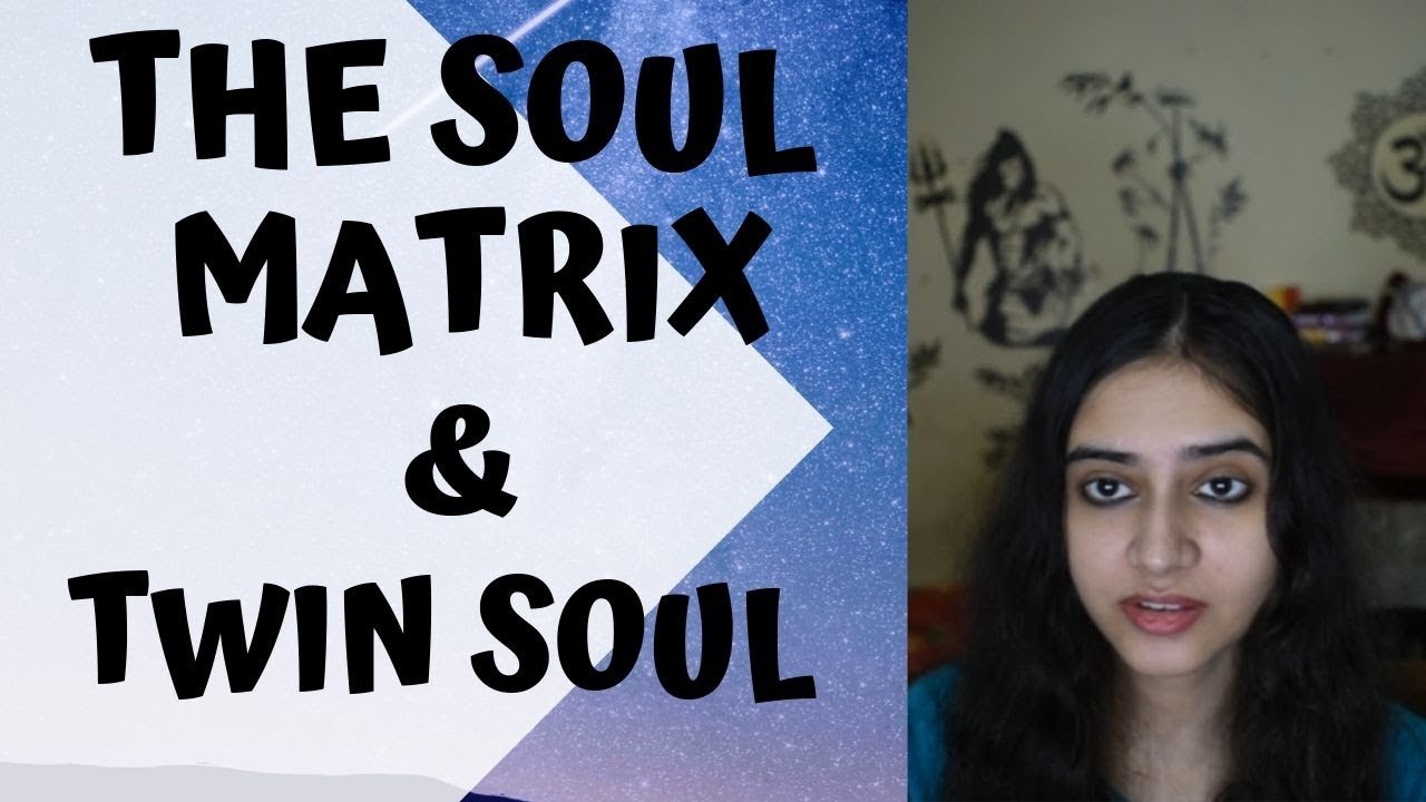 THE SOUL MATRIX & TWIN SOUL - YouTube