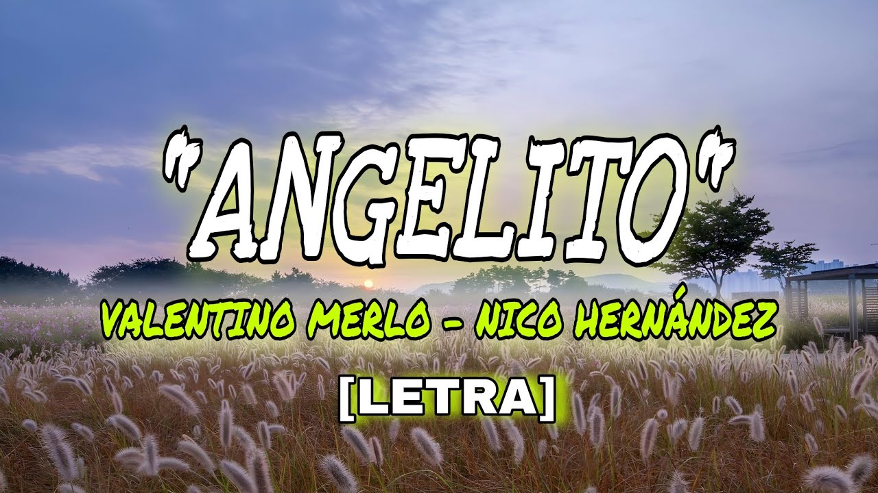 Angelito - Valentino Merlo, Nico Hernández (LETRA) - YouTube