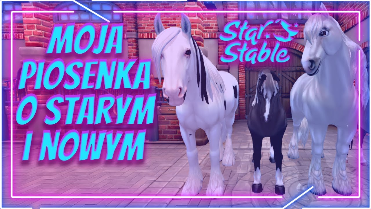 Moja piosenka o STARYM & NOWYM Star Stable - YouTube