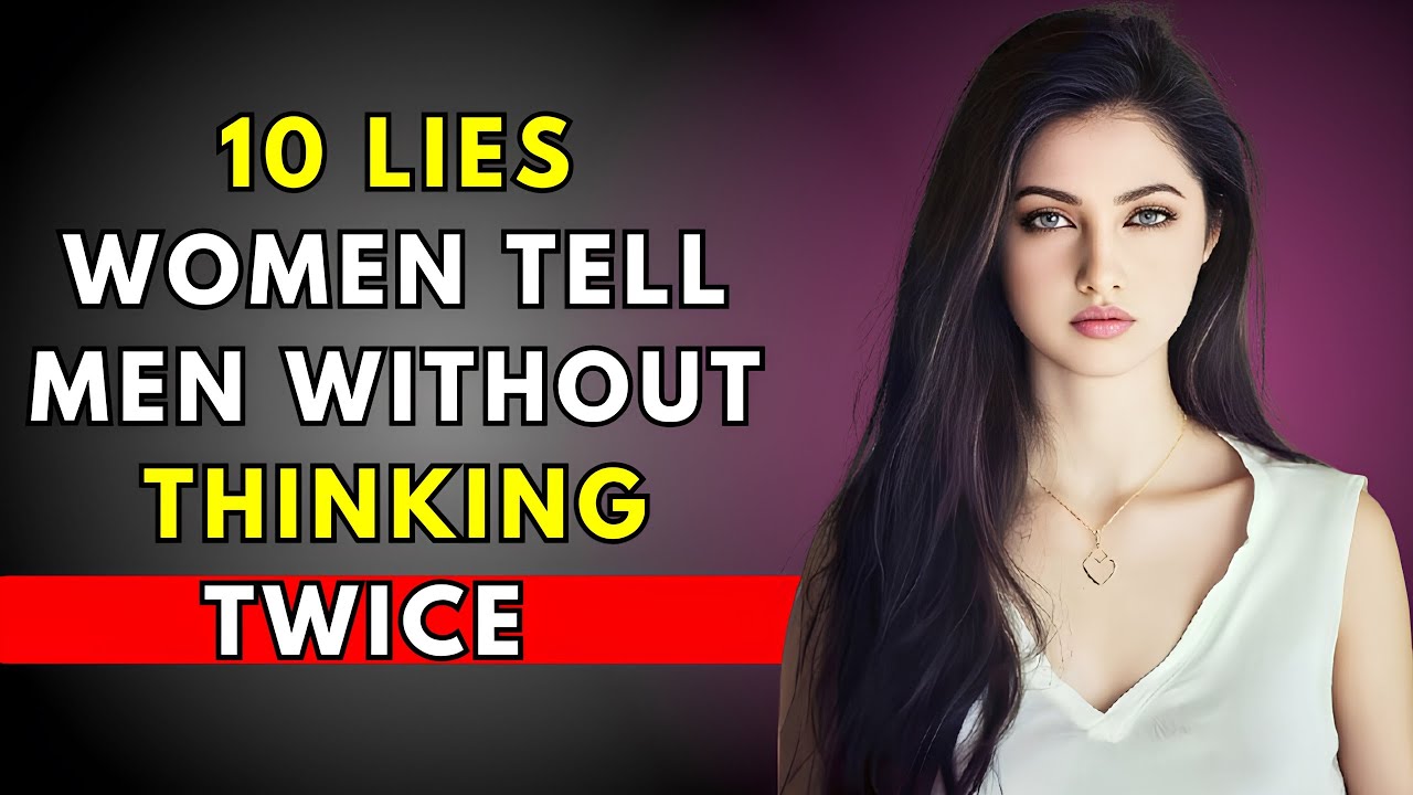 10 Lies Women Tell Men Every Day (And Why They Do It) - YouTube