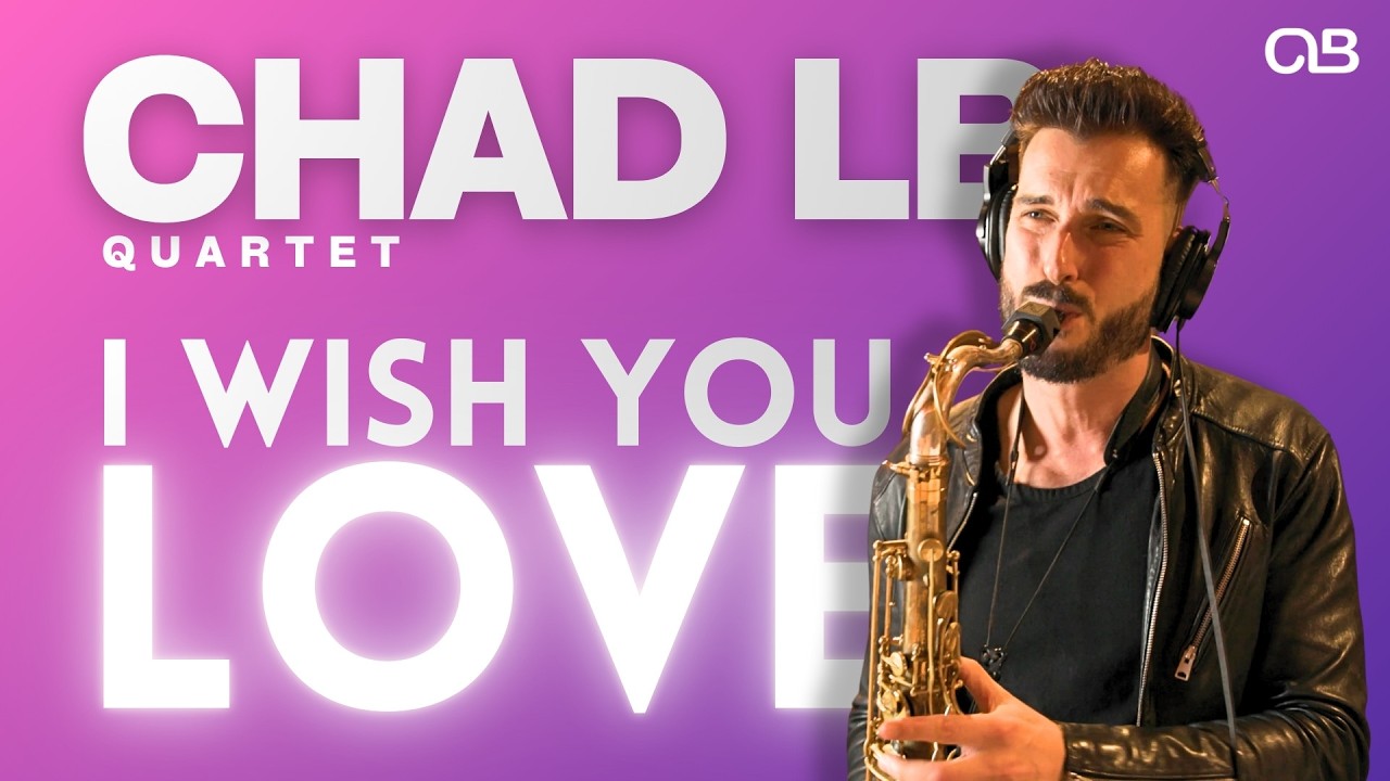 I Wish You Love - Chad LB Quartet - YouTube