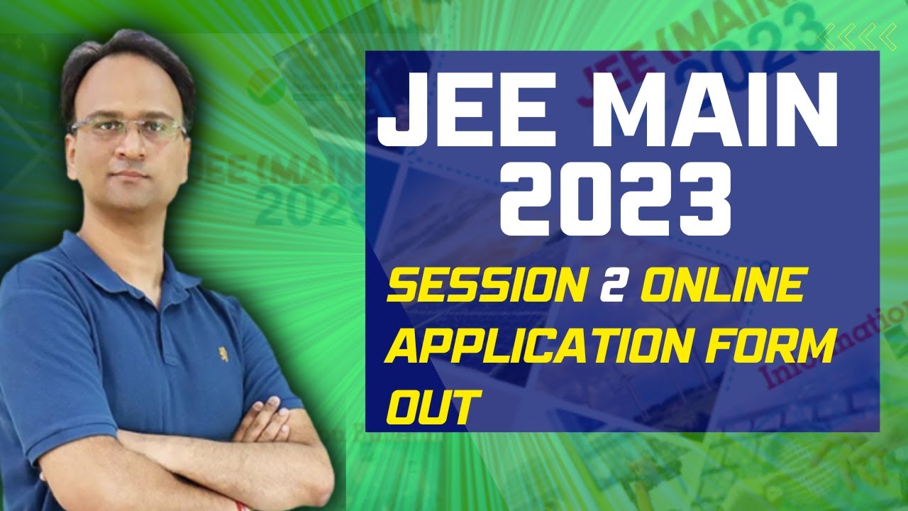JEE Main Session 2 Registration 2023 Out || JEE Application Form Link || NTA JEE Main Form Link ...
