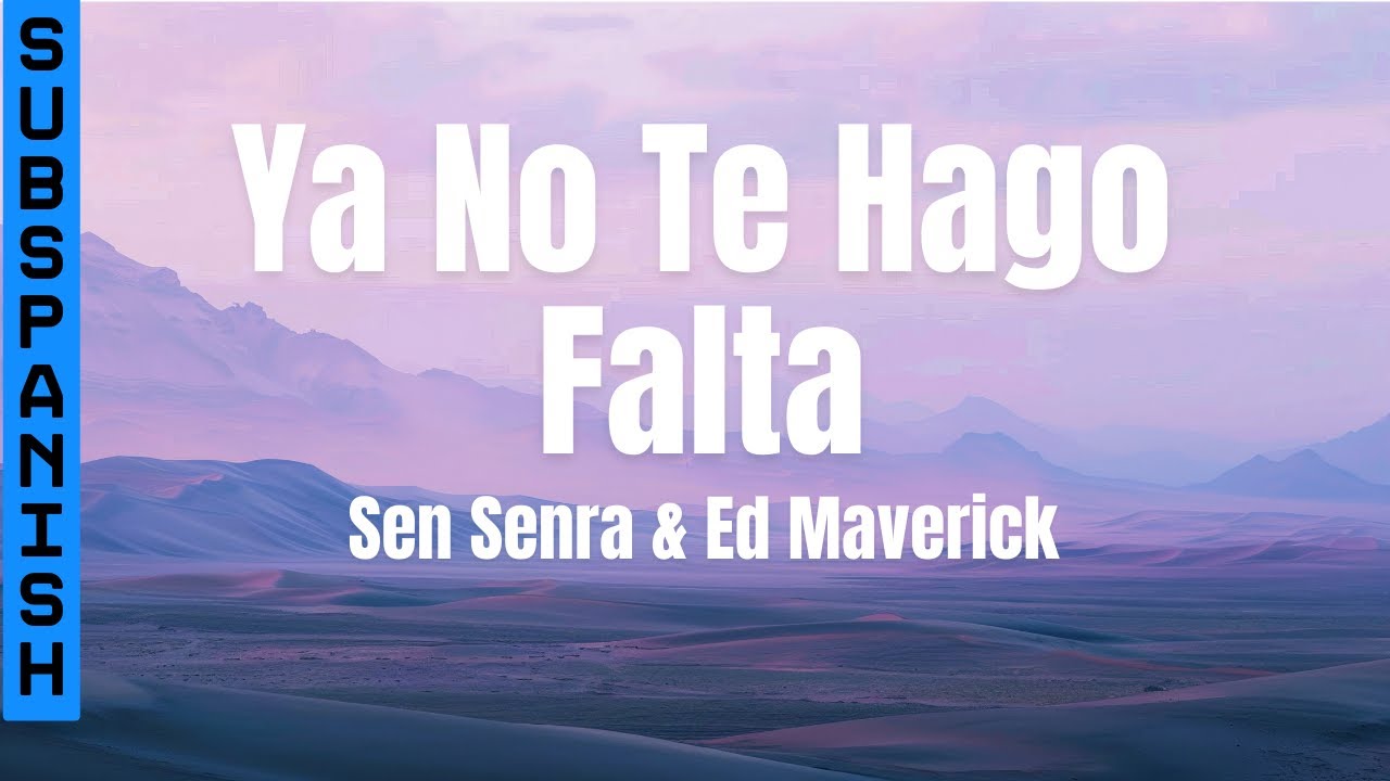 Ya No Te Hago Falta -Ed Maverick & Sen Senra (letra) - YouTube