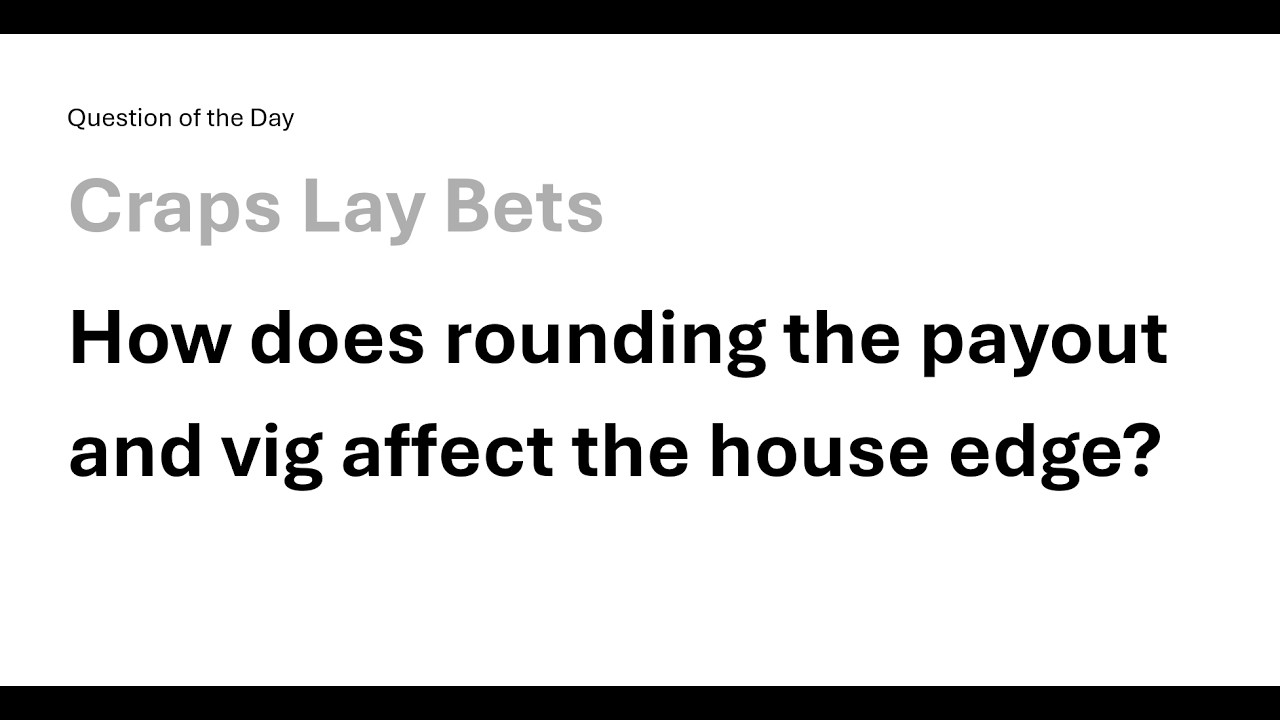 How does rounding affect the house edge? (lay bets) - YouTube