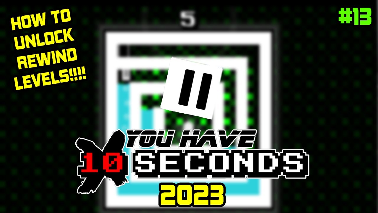 YOU HAVE 10 SECONDS 2023 HOW TO UNLOCK REWIND LEVELS - YouTube