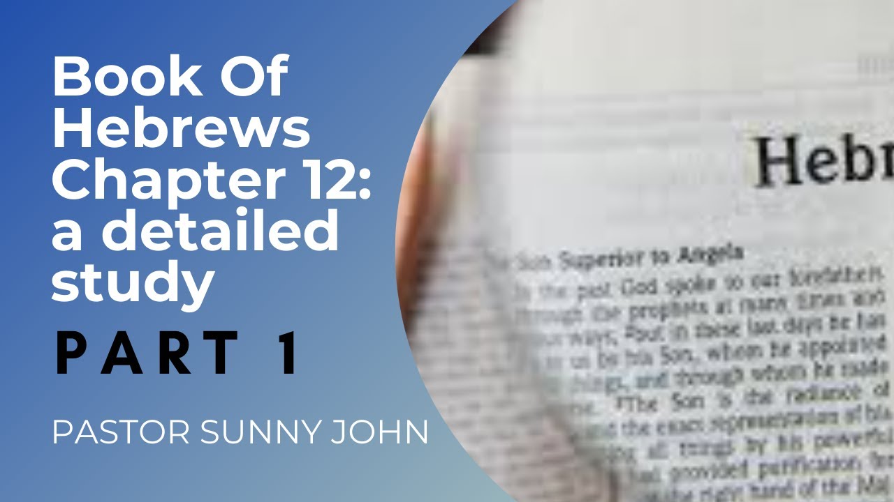 A Series Of Study By Pastor Sunny John: BOOK OF HEBREWS CHAPTER 12 ...