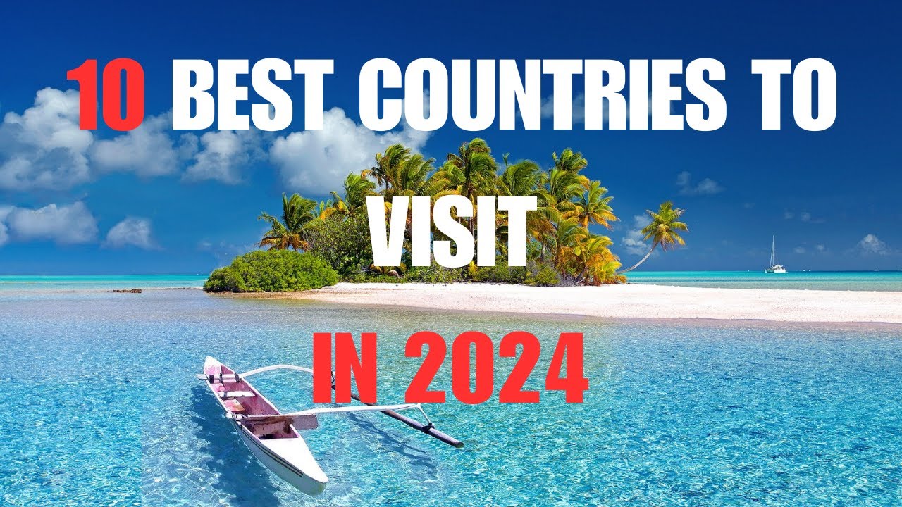Top 10 Countries To Travel In 2020 at Oscar Loveless blog