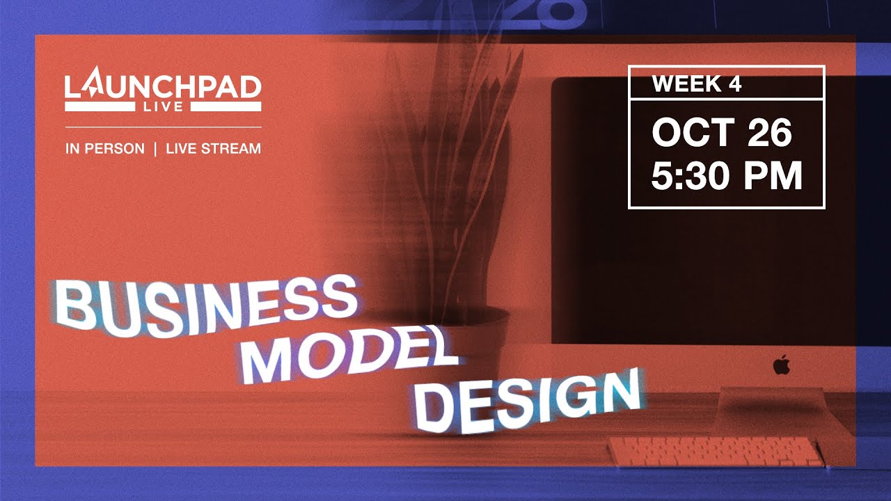 Launchpad Live Week 4: Business Model Design with Kurt White - YouTube