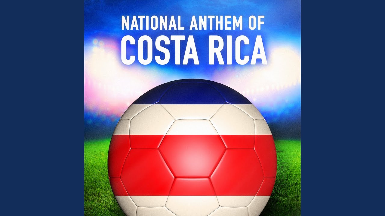 Costa Rica: Noble Patria, Tu Hermosa Bandera (Costa Rican National ...