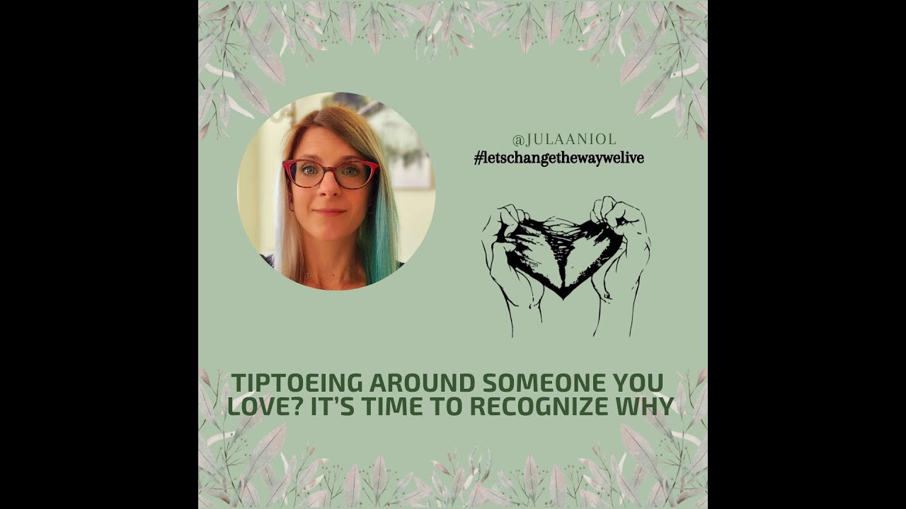 Tiptoeing Around Someone You Love? It’s Time to Recognize Why - YouTube